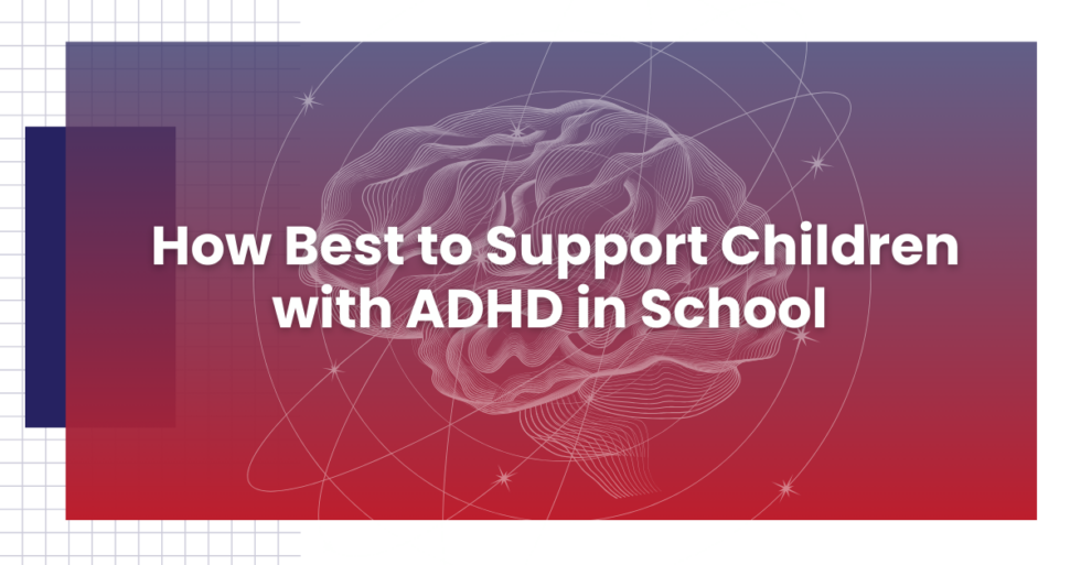 How Best to Support Children with ADHD in School | APSARD