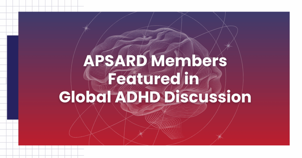 APSARD Members Featured in Global ADHD Discussion | APSARD